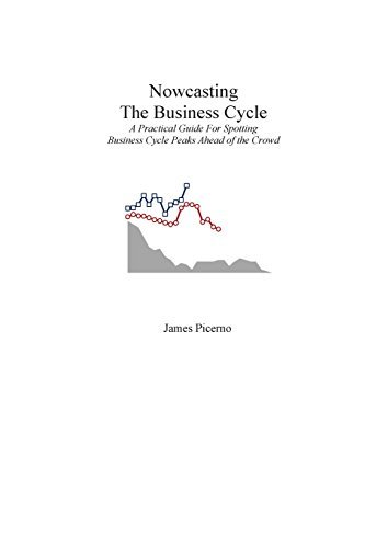 Nowcasting The Business Cycle: A Practical Guide For Spotting Business ...