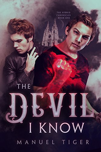 The Devil I Know (The Hybrid Chronicles, #1) by Manuel Tiger | Goodreads