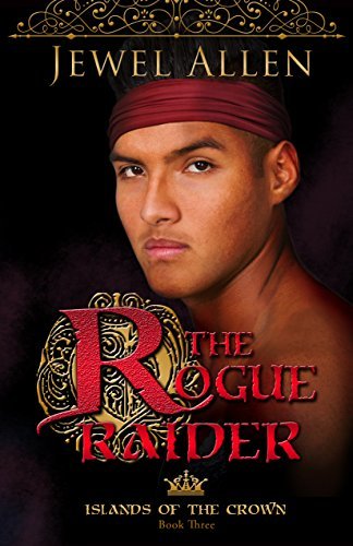The Rogue Raider (Islands of the Crown, #3) by Jewel Allen | Goodreads