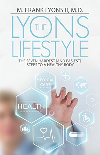 The Lyons Lifestyle: The Seven Hardest (And Easiest) Steps to a Healthy ...