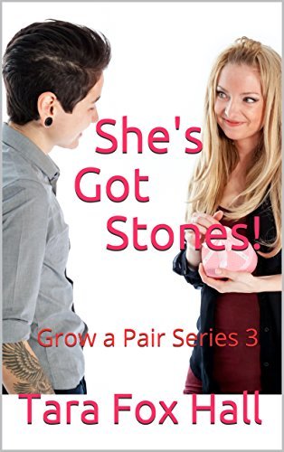 She's Got Stones!: Grow a Pair Series 3 by Tara Fox Hall | Goodreads