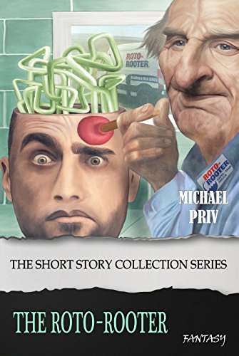 The Roto-Rooter (The Short Story Collection Series) by Michael Priv ...