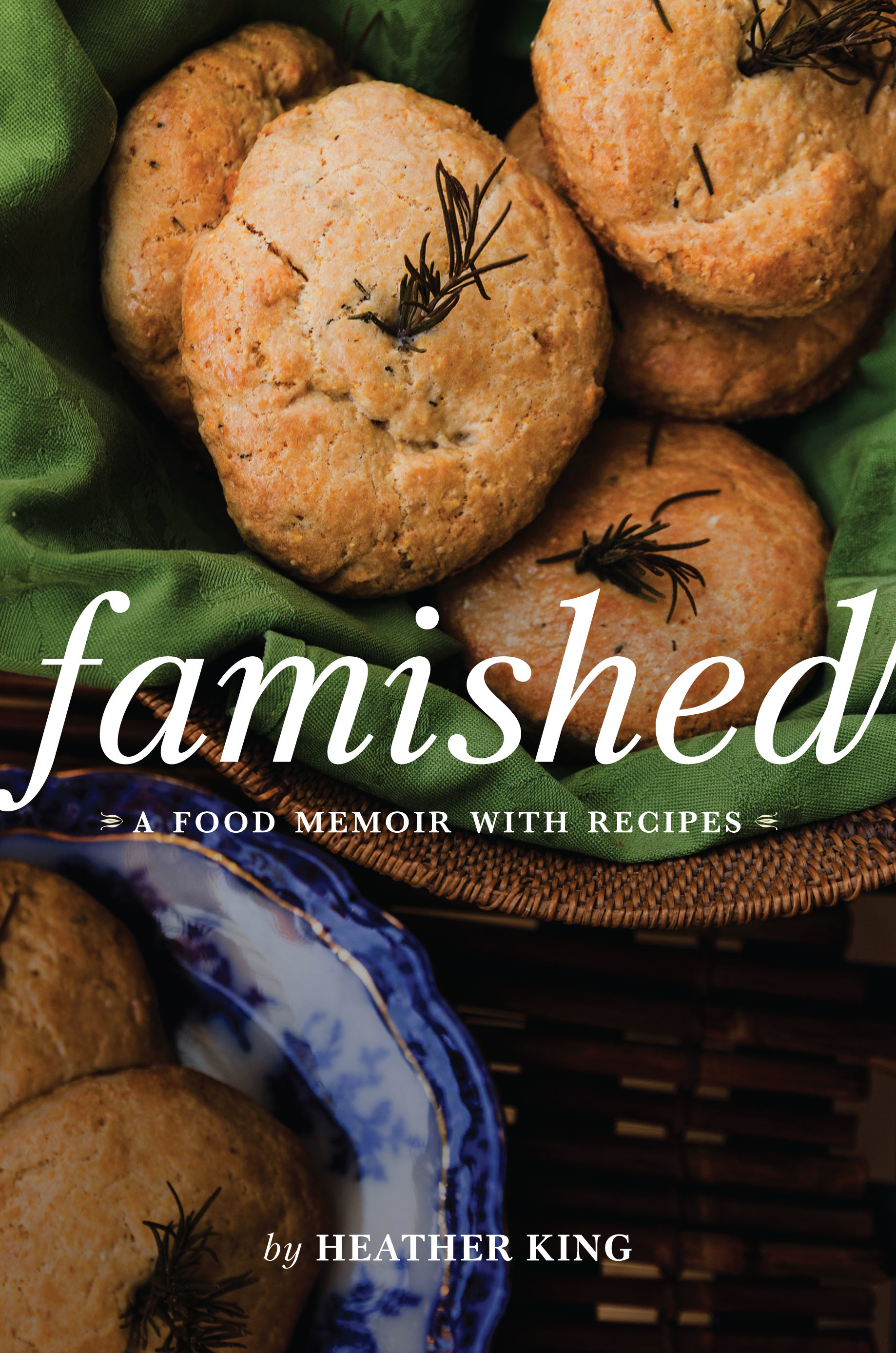 Famished: A Food Memoir with Recipes by Heather King | Goodreads