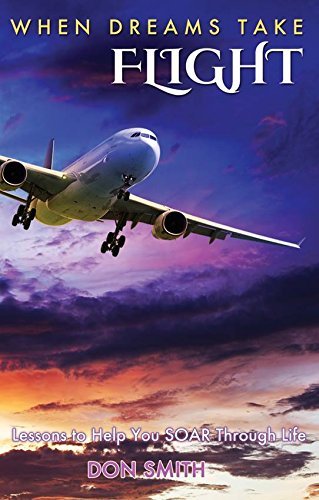 When Dreams Take Flight: Lessons to Help You Soar Through Life by Don ...
