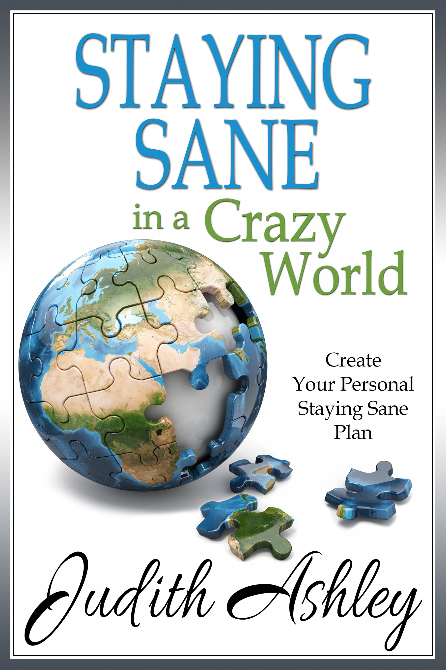 Staying Sane in a Crazy World by Judith Ashley | Goodreads