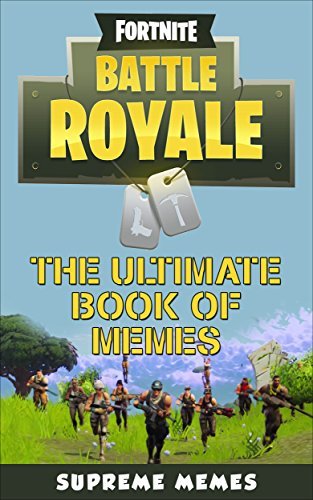 Fortnite: Battle Royale - The Ultimate Book of Memes by Supreme Memes ...