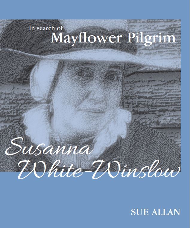 In Search of Mayflower Pilgrim Susanna White-Winslow by Sue Allan ...