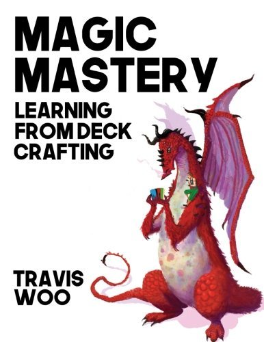 Magic Mastery: Learning from Deck Crafting by Travis Woo | Goodreads