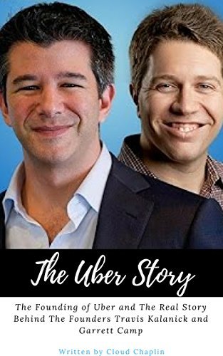 The Uber Story: The Founding of Uber and The Real Story Behind The ...