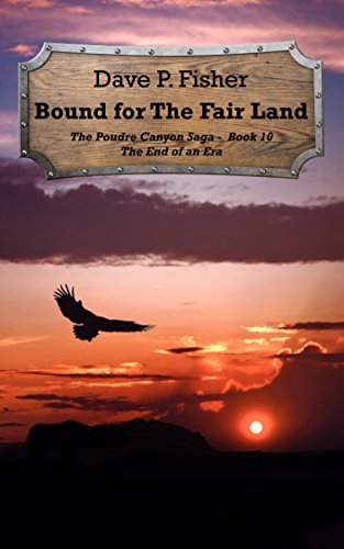 Bound for the Fair Land: The End of an Era by Dave P. Fisher | Goodreads
