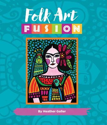 Folk Art Fusion: Creative ideas for painting colorful folk art in ...