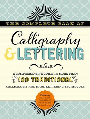 The Complete Book of Calligraphy & Lettering: A comprehensive guide to ...