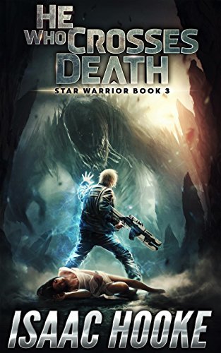 He Who Crosses Death (Star Warrior Quadrilogy #3) by Isaac Hooke ...