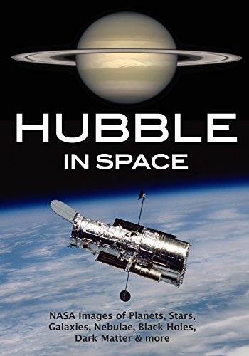 Hubble in Space: NASA Images of Planets, Stars, Galaxies, Nebulae ...