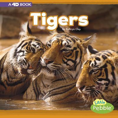 Tigers: A 4D Book (Mammals In the Wild) by Kathryn Clay | Goodreads