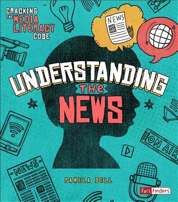 Understanding the News by Pamela Jain Dell | Goodreads