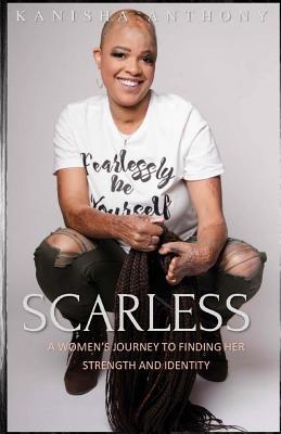 Scarless: A Women's Journey to Finding Her Strength and Identity by ...