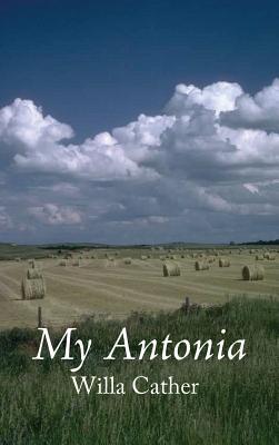 My Antonia by Willa Cather | Goodreads