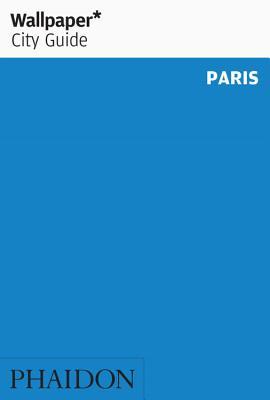 Wallpaper* City Guide Paris by Wallpaper* | Goodreads