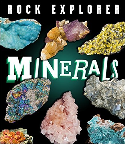 Minerals (Rock Explorer) by Claudia Martin | Goodreads