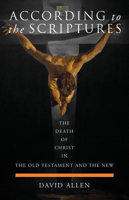 According to the Scriptures: The Death of Christ in the Old Testament ...