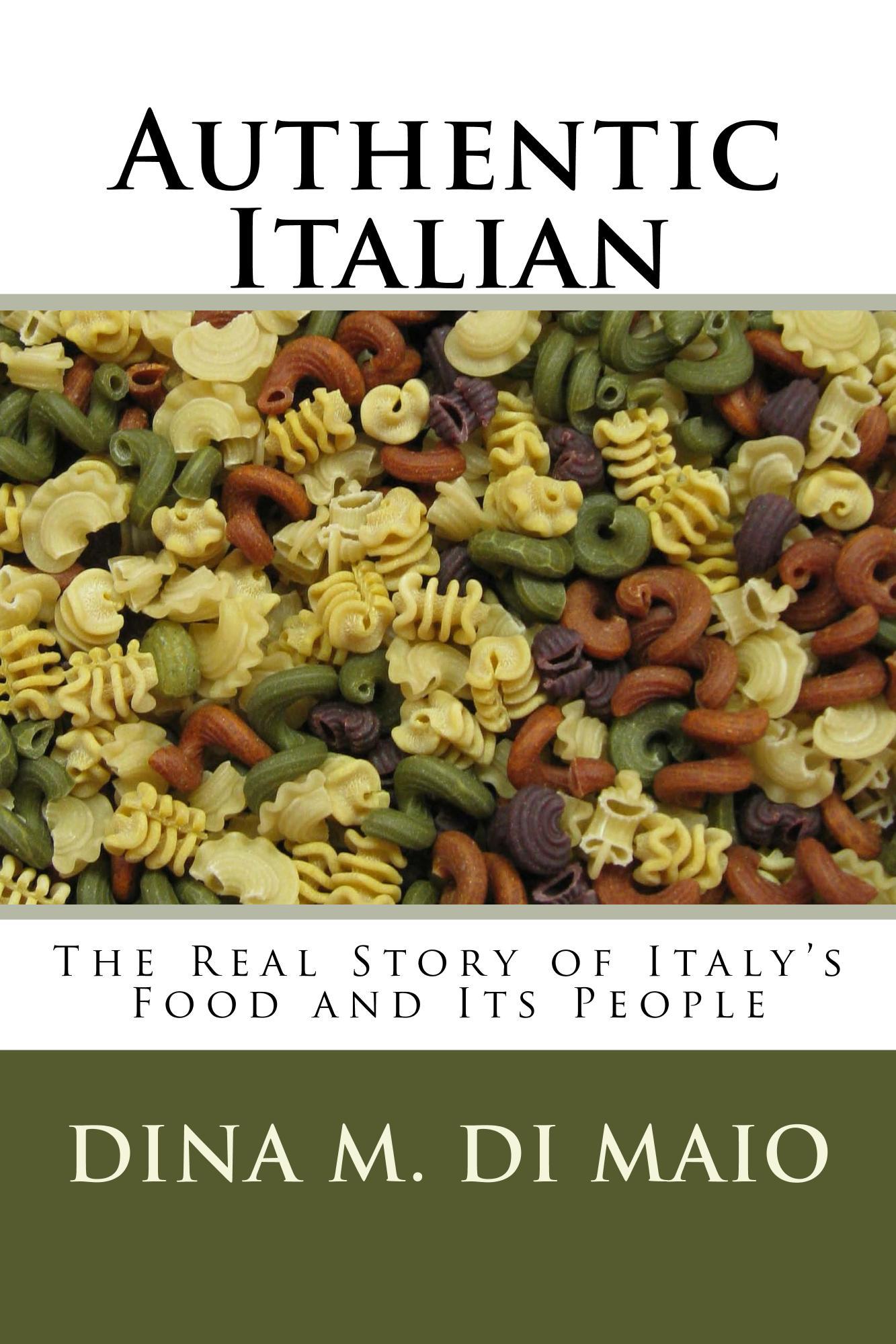 Authentic Italian: The Real Story of Italy's Food and Its People by ...