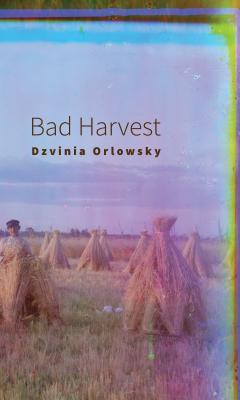 Bad Harvest (Carnegie Mellon Poetry) by Dzvinia Orlowsky | Goodreads