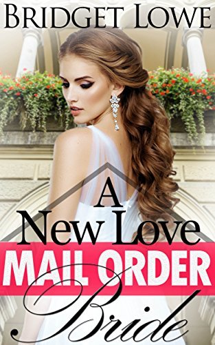 Mail Order Bride: A New Love: A Mail Order Bride Romance by Bridget ...
