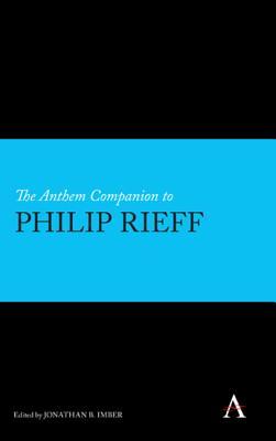 The Anthem Companion to Phillip Rieff by Jonathan B. Imber | Goodreads