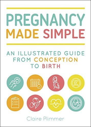 Pregnancy Made Simple: An Illustrated Guide from Conception to Birth by ...