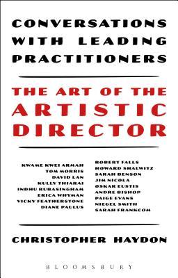 The Art of the Artistic Director: Conversations with Leading ...