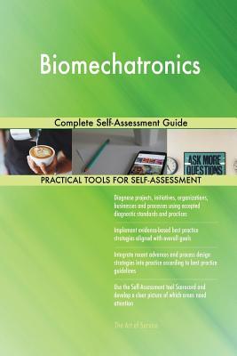 Biomechatronics Complete Self-Assessment Guide by Gerardus Blokdyk ...