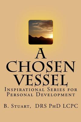 A Chosen Vessel: Inspirational Series for Personal Development by ...