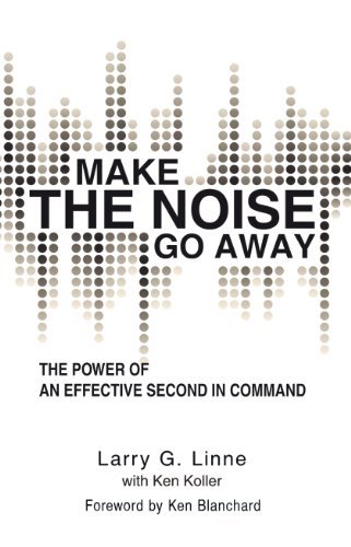 Make the Noise Go Away: The Power of an Effective Second-In-Command by ...