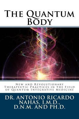 The Quantum Body: New and Revolutionary Therapeutic Practices in the ...