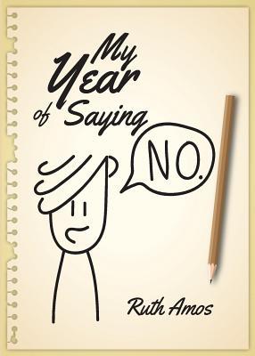 My Year of Saying No: Lessons I learned about saying No, saying Yes ...