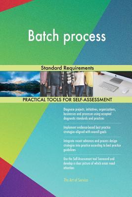 Batch process Standard Requirements by Gerardus Blokdyk | Goodreads