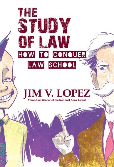THE STUDY OF LAW: HOW TO CONQUER LAW SCHOOL by Jim V. Lopez | Goodreads