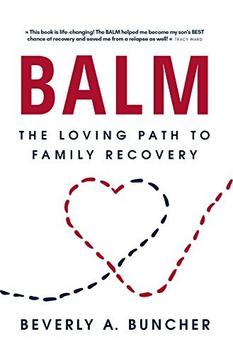 BALM: The Loving Path to Family Recovery by Beverly Buncher | Goodreads