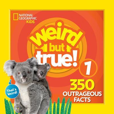 Weird But True ! 1, 350 Outrageous Facts by National Geographic Kids ...