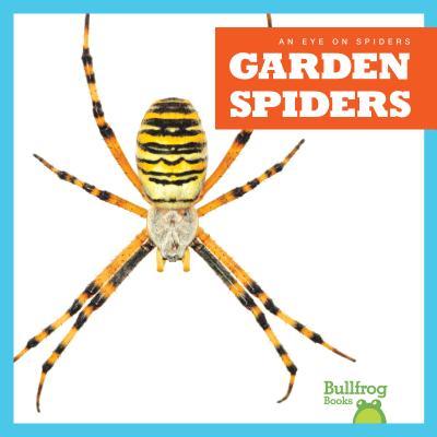Garden Spiders (Eye on Spiders) by Kristine Spanier | Goodreads