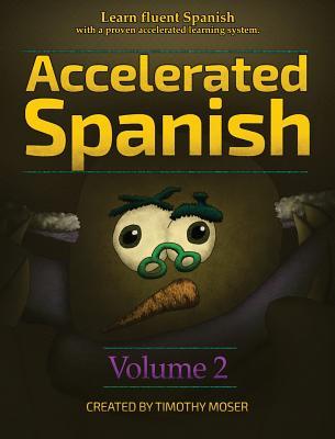 Accelerated Spanish Volume 2: Learn fluent Spanish with a proven ...