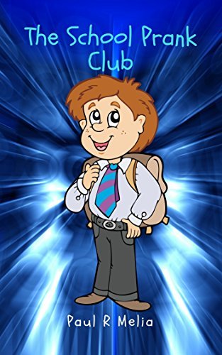 MAX BUCKLE and the School Prank Club: A fun-filled, action-packed ...