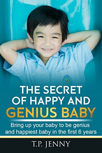 THE SECRETS OF HAPPY AND GENIUS BABY: Bring up your babies to be genius ...