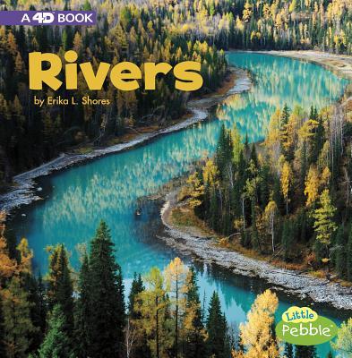 Rivers: A 4D Book (Bodies of Water) by Erika L. Shores | Goodreads