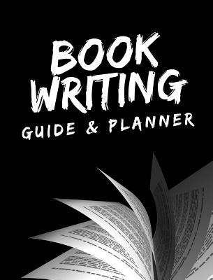 Book Writing Guide & Planner: How to Write Your First Book, Become an ...