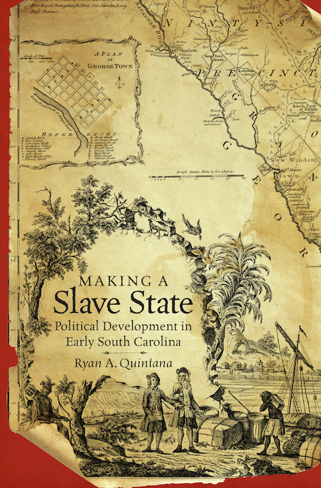 Making a Slave State: Political Development in Early South Carolina by ...