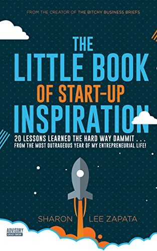 The Little Book of Start-Up Inspiration: 20 Lessons learned the hard ...