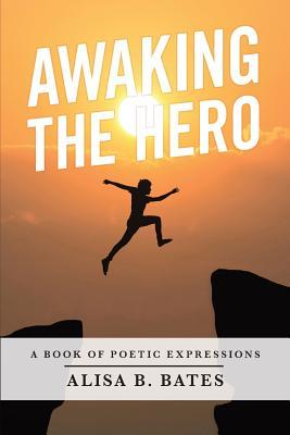 Awaking the Hero by Alisa B. Bates | Goodreads