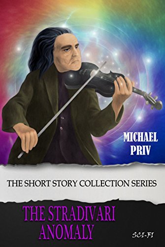 The Stradivari Anomaly : The Short Story Collection Series by Michael ...